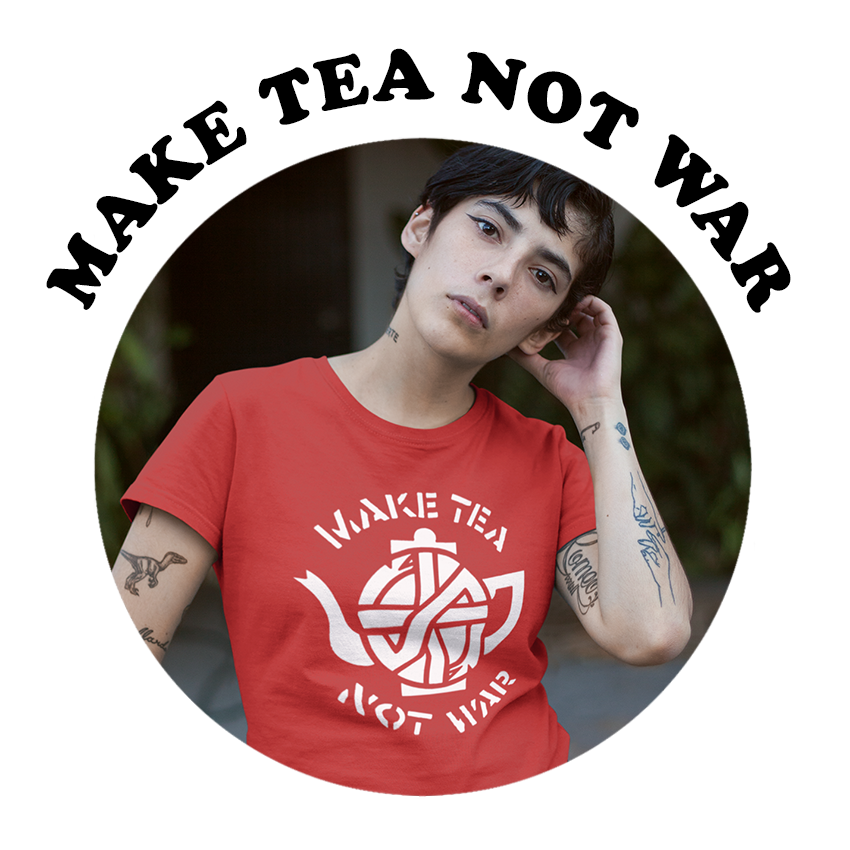 > MAKE TEA NOT WAR – DEAD POSH